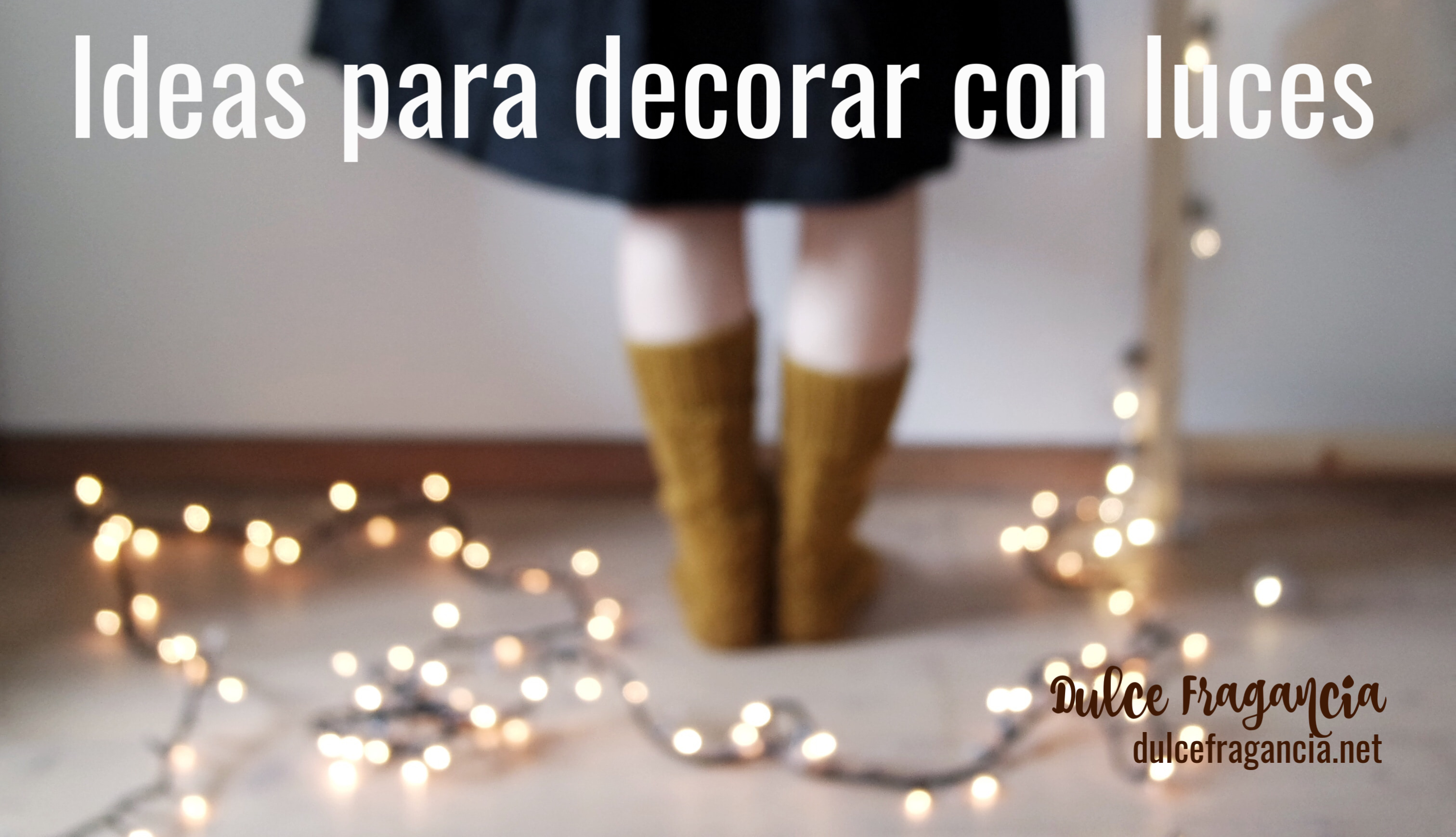 Ideas para decorar con luces – Dulce Fragancia